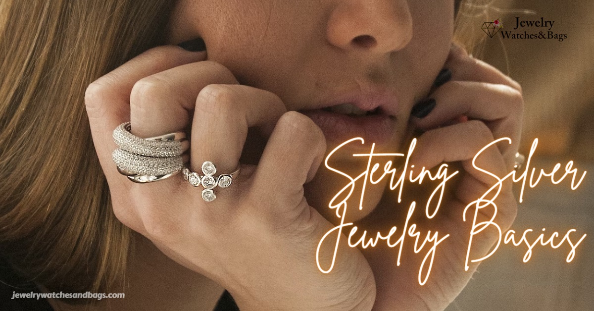 Sterling Silver Jewelry Basics - Jewelry Watches and Bags